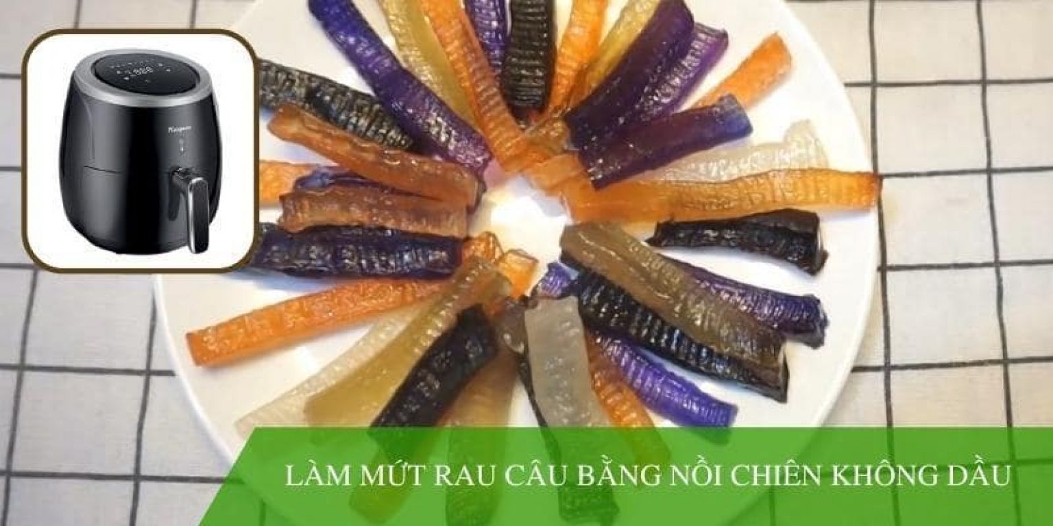 Cách làm mứt rau câu bằng nồi chiên không dầu đầy sắc màu